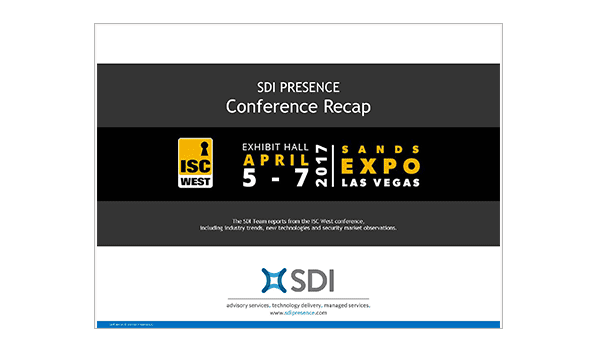 ISC West 2017 – Takeaways from a Systems Integrator Perspective - SDI