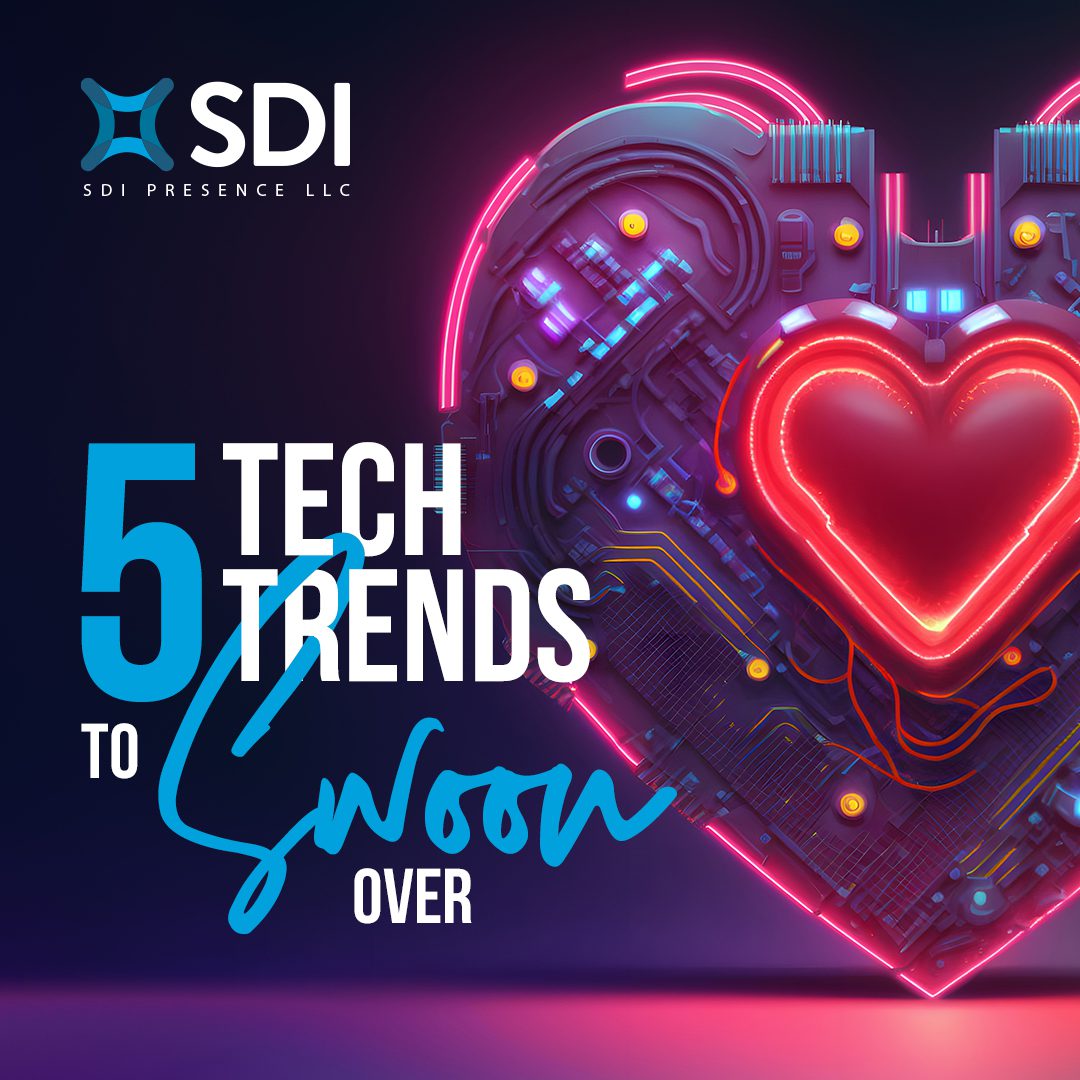Five Tech Trends to Swoon Over - SDI